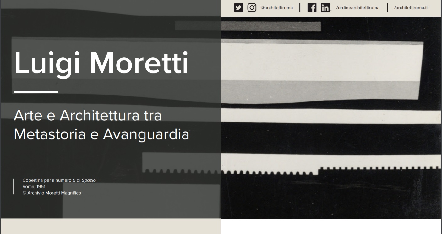 Luigi Moretti, arte e architettura tra metastoria e avanguardia - Teknoring